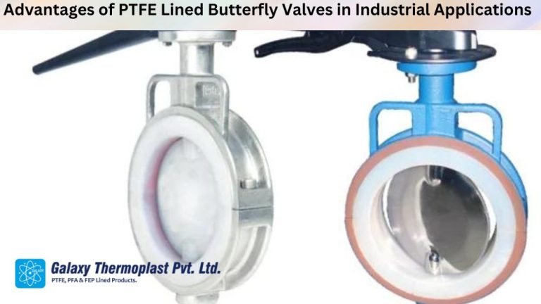 Advantages of PTFE Lined Butterfly Valves in Industrial Applications