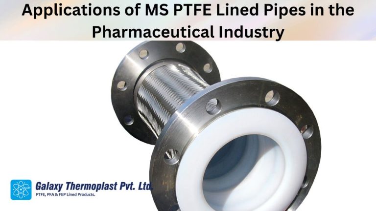 Applications of MS PTFE Lined Pipes in the Pharmaceutical Industry