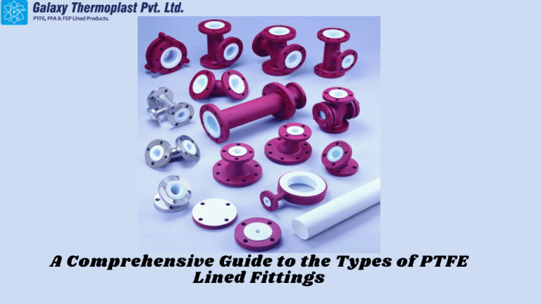 Types of PTFE Lined Fittings: Complete Guide for You